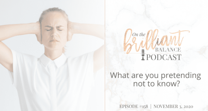 Episode #158 - What are you pretending not to know? - Brilliant Balance